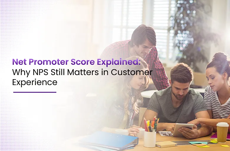Net Promoter Score (NPS) Explained | Why NPS Still Matters